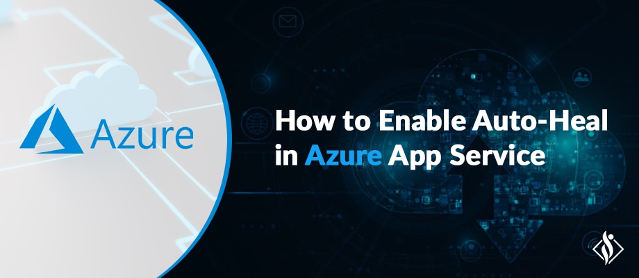 How to Enable Auto-Heal in Azure App Service: Tutorial Guide