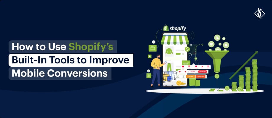 10 Built-In Shopify Tools That Boost Mobile Conversions